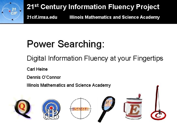 21 st Century Information Fluency Project 21 cif