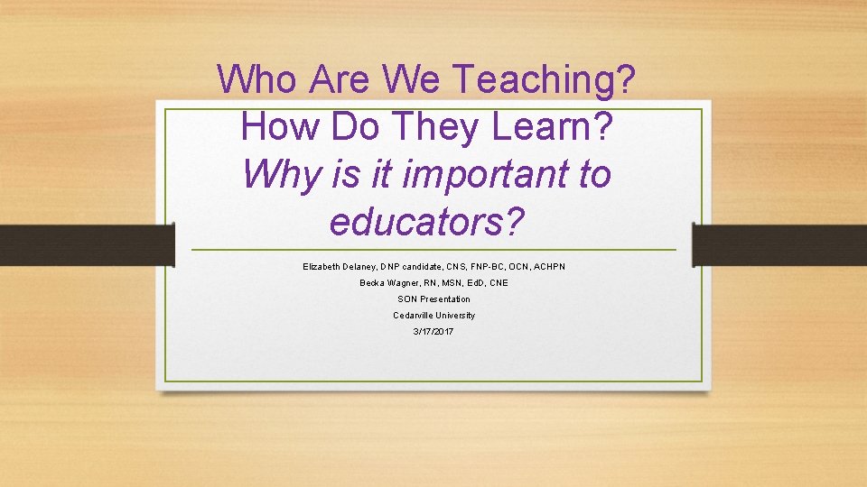 Who Are We Teaching How Do They Learn