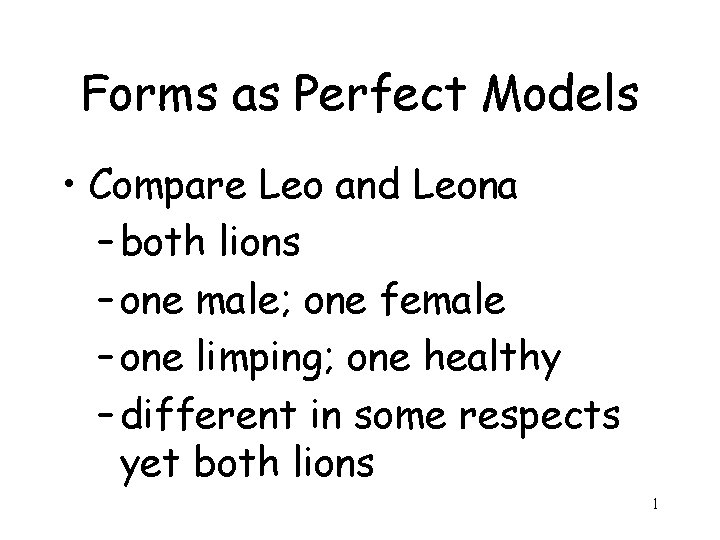 Forms as Perfect Models Compare Leo and Leona