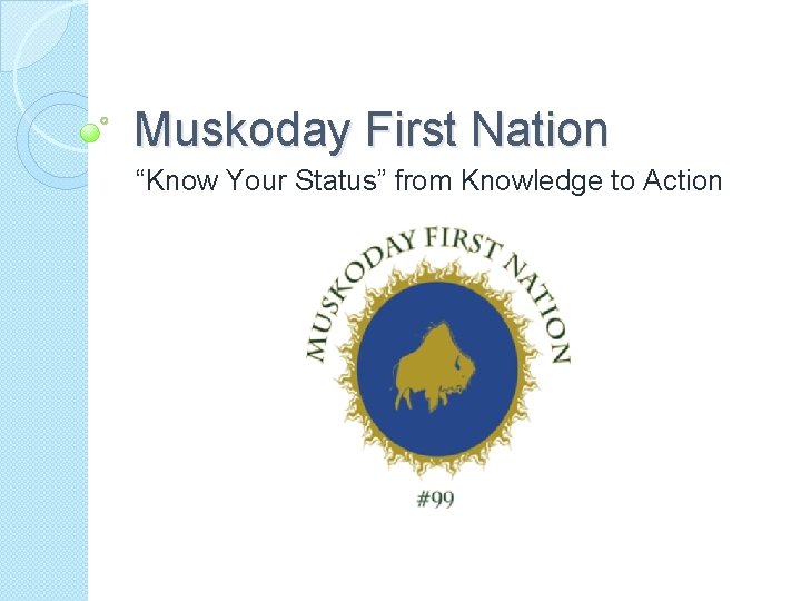 Muskoday First Nation Know Your Status from Knowledge