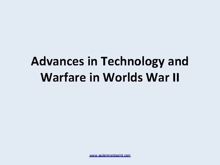 Advances in Technology and Warfare in Worlds War