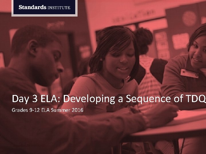 Day 3 ELA Developing a Sequence of TDQ