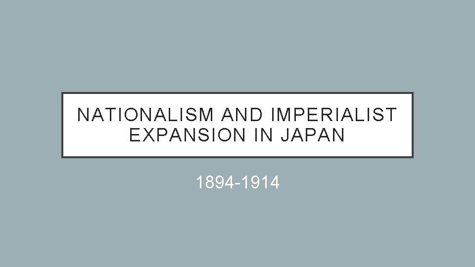 NATIONALISM AND IMPERIALIST EXPANSION IN JAPAN 1894 1914