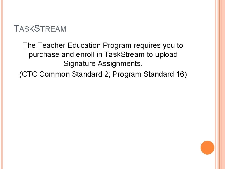 TASKSTREAM The Teacher Education Program requires you to
