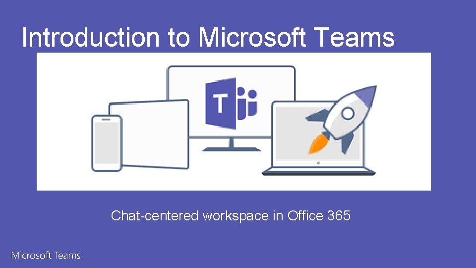 Introduction to Microsoft Teams Chatcentered workspace in Office