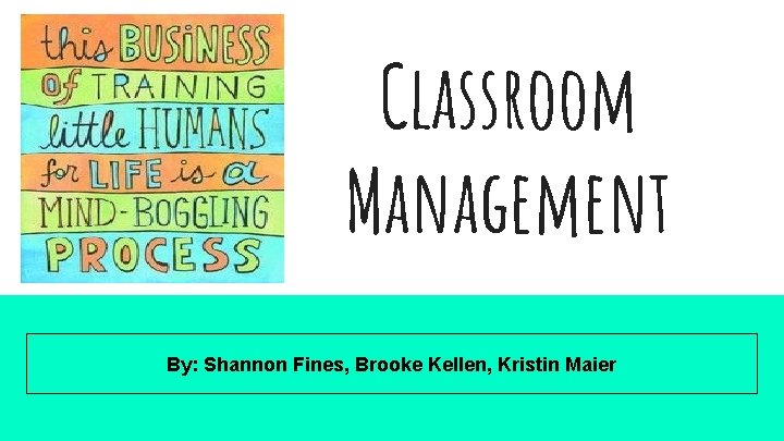 Classroom Management By Shannon Fines Brooke Kellen Kristin