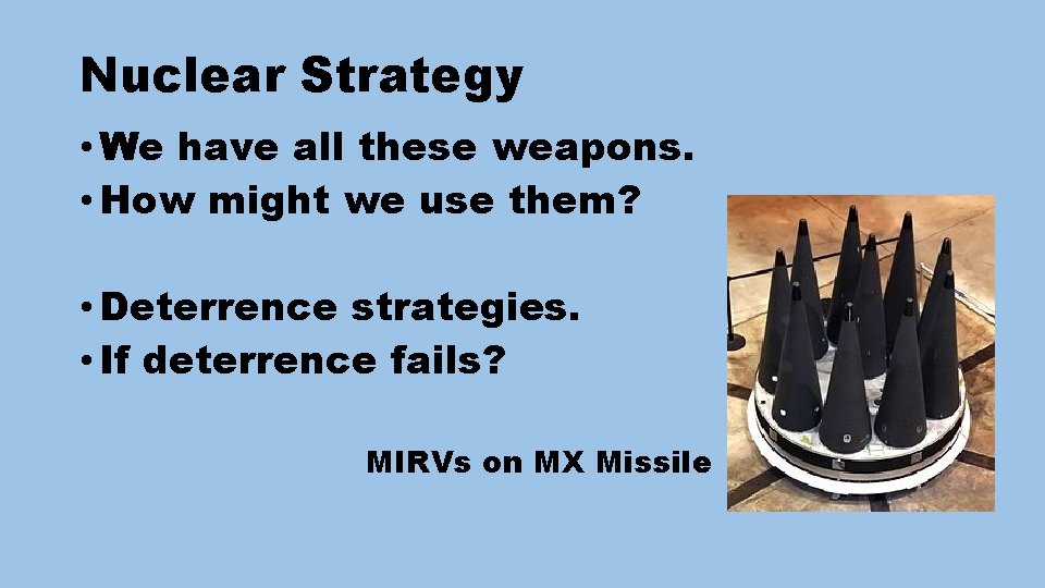 Nuclear Strategy We have all these weapons How