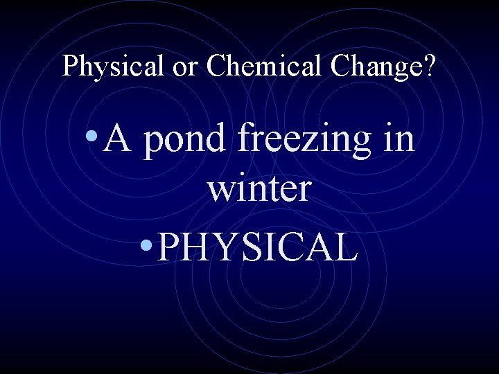 Chemical Properties Physical and Chemical Changes Physical Properties