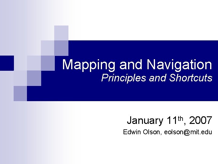 Mapping and Navigation Principles and Shortcuts January 11