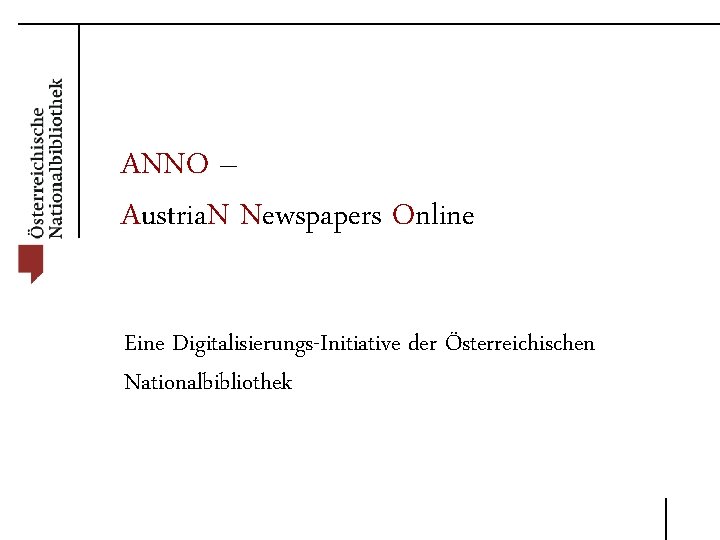 ANNO Austria N Newspapers Online Eine DigitalisierungsInitiative der