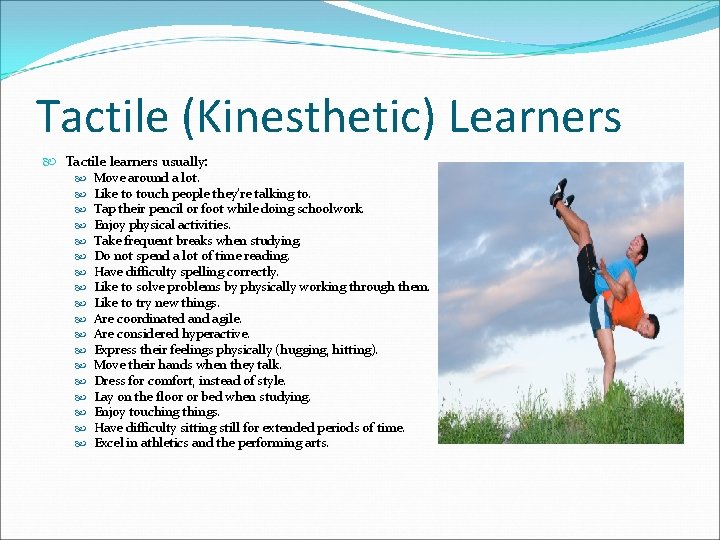 Learning Styles Your brain has a mind of