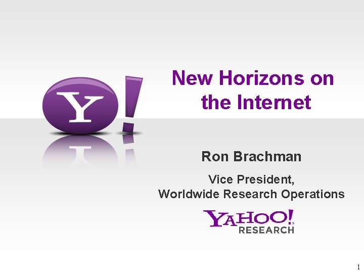 New Horizons on the Internet Ron Brachman Vice