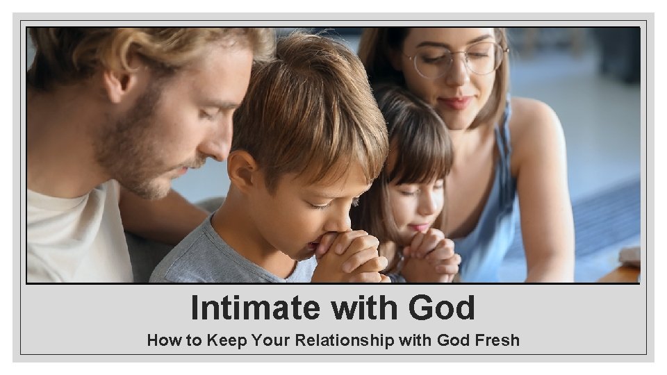 Intimate with God How to Keep Your Relationship