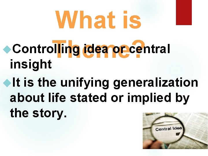 Theme What is Controlling idea or central Theme