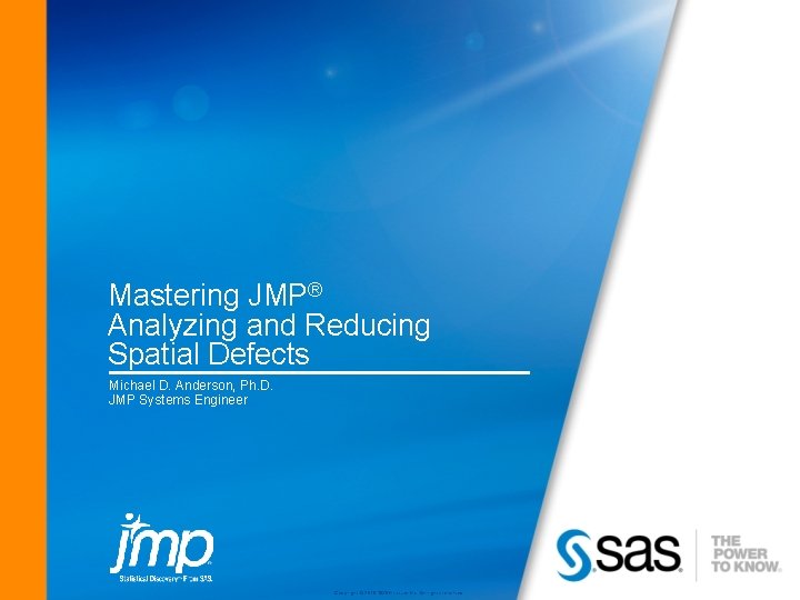 Mastering JMP Analyzing and Reducing Spatial Defects Michael