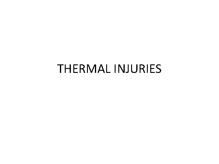 THERMAL INJURIES BURNS BURN IS AN INJURY WHICH