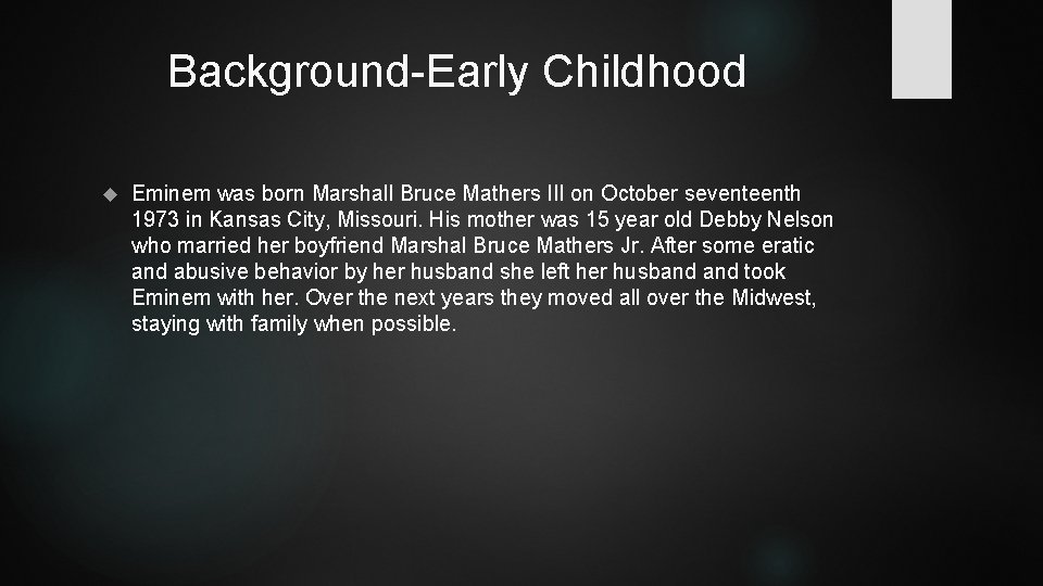 Eminem BY DANIEL FELICIANO BackgroundEarly Childhood Eminem was