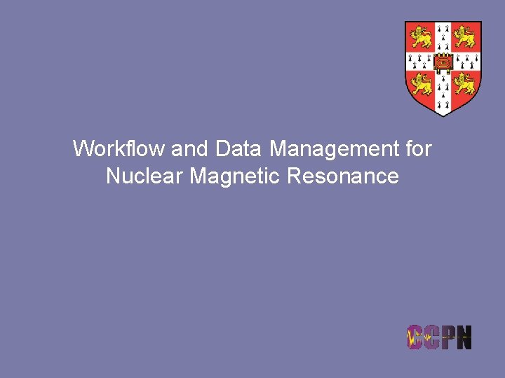 Workflow and Data Management for Nuclear Magnetic Resonance