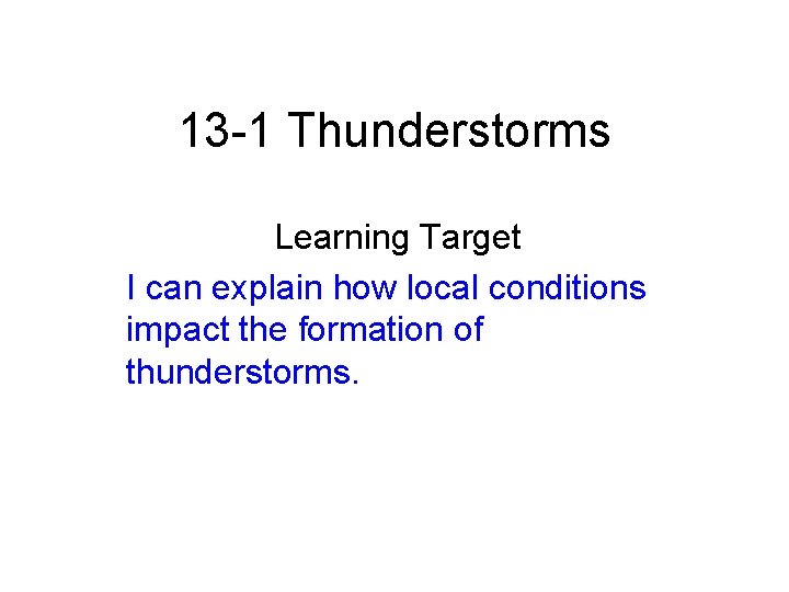 13 1 Thunderstorms Learning Target I can explain