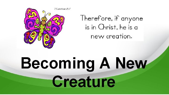 Studies In Christianity Becoming A New Creature Around