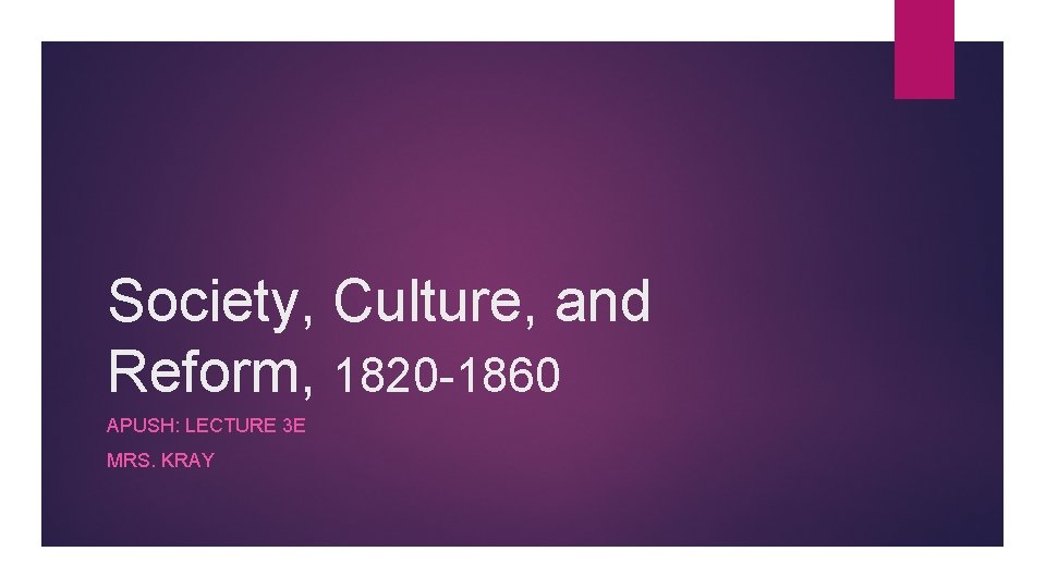 Society Culture and Reform 1820 1860 APUSH LECTURE