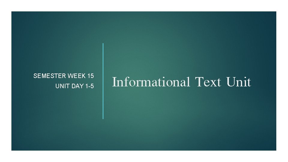 SEMESTER WEEK 15 UNIT DAY 1 5 Informational
