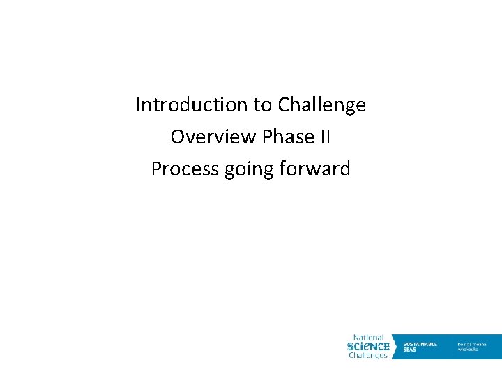 Introduction to Challenge Overview Phase II Process going