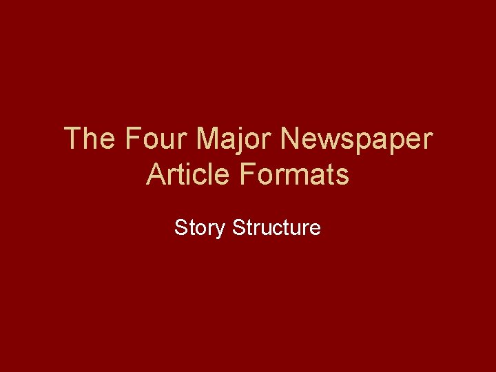 The Four Major Newspaper Article Formats Story Structure