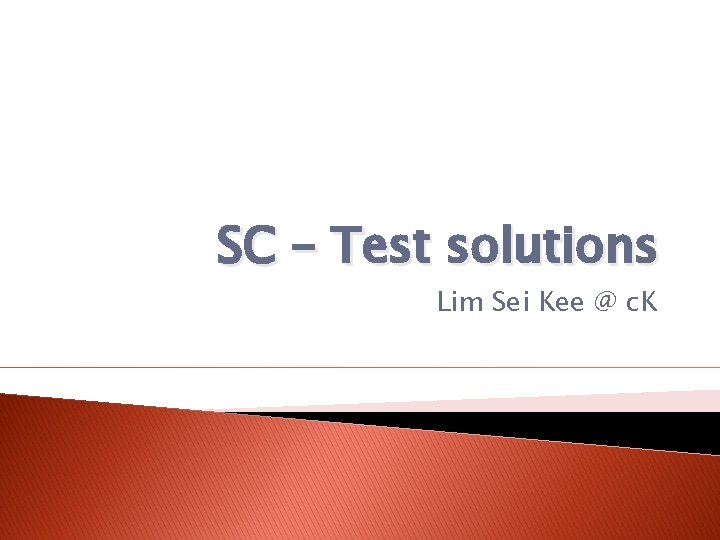 SC Test solutions Lim Sei Kee c K