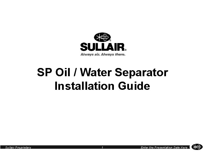 SP Oil Water Separator Installation Guide Sullair Proprietary