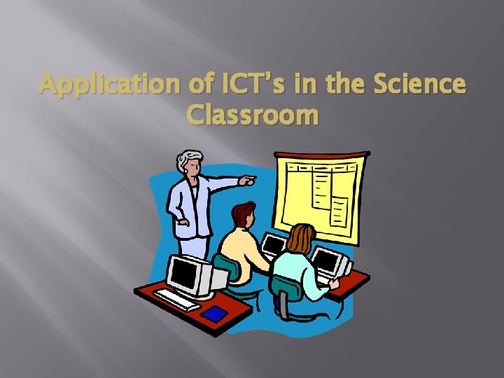 ICT IN THE SCIENCE CLASSROOM By Toby Hopkins