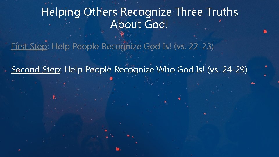 SAY WHAT Helping Others Recognize Three Truths About