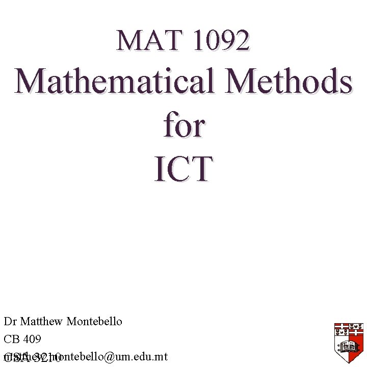 MAT 1092 Mathematical Methods for ICT Dr Matthew