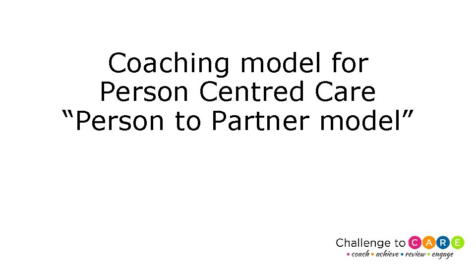 Coaching model for Person Centred Care Person to
