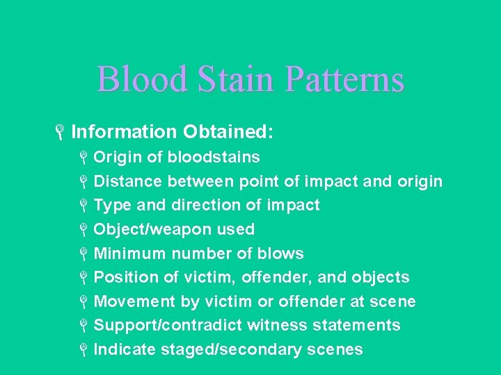 Blood Stain Patterns LInformation Obtained LOrigin of bloodstains