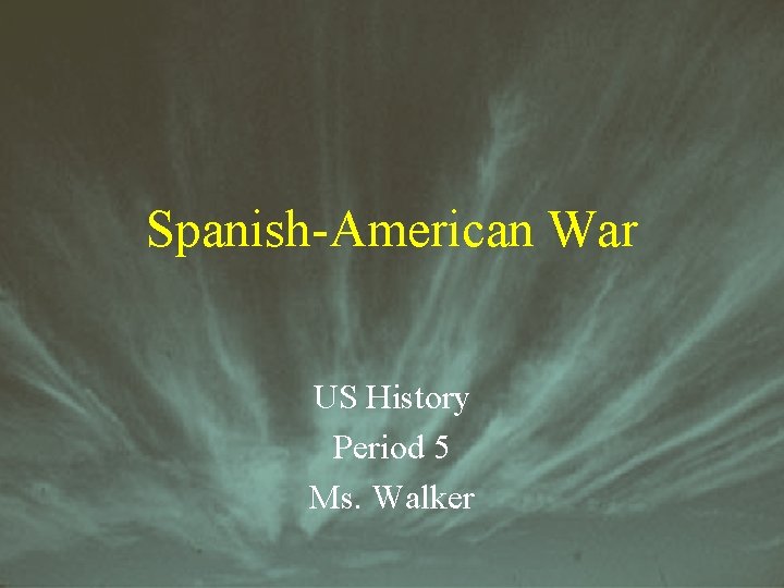 SpanishAmerican War US History Period 5 Ms Walker