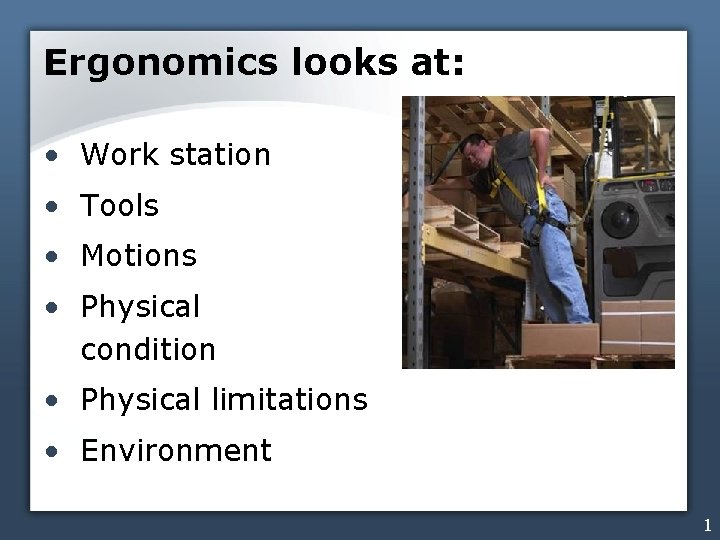 Ergonomics Making the job fit the worker Ergonomics