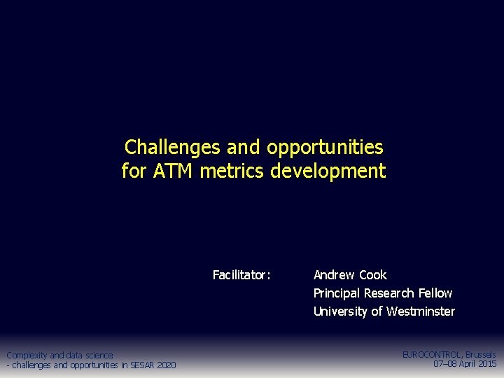 Challenges and opportunities for ATM metrics development Facilitator