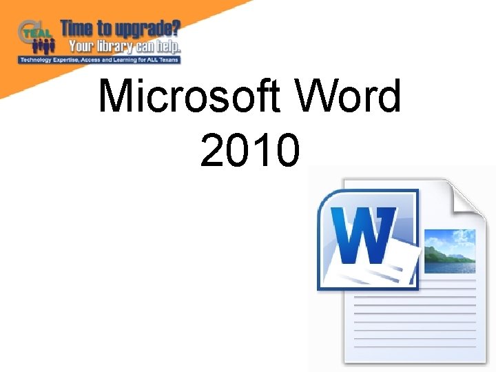 Microsoft Word 2010 Microsoft Word is the word