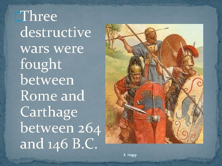 Frequent conflicts with neighboring peoples required the Romans