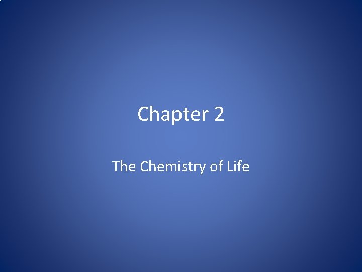 Chapter 2 The Chemistry of Life The Atom