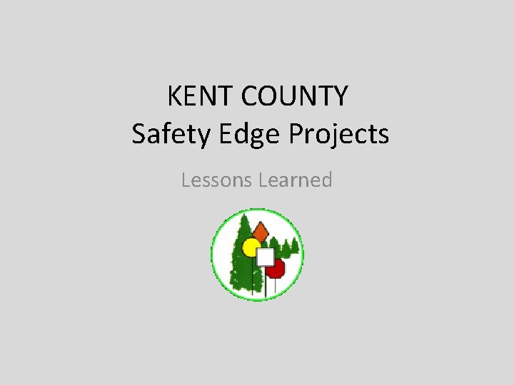 KENT COUNTY Safety Edge Projects Lessons Learned Vehicle