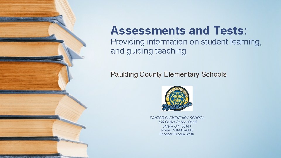 Assessments and Tests Providing information on student learning