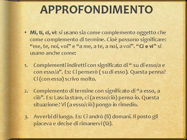 I pronomi personali complemento Si usano quando nella