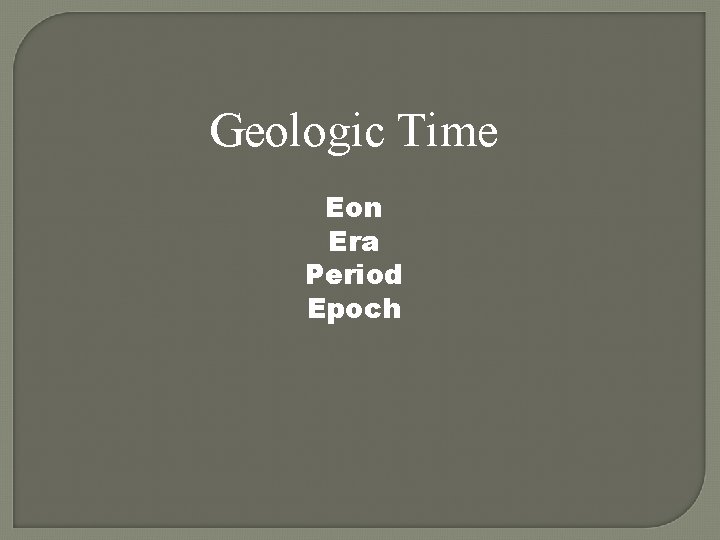 Geologic Time Eon Era Period Epoch Hadean Eon
