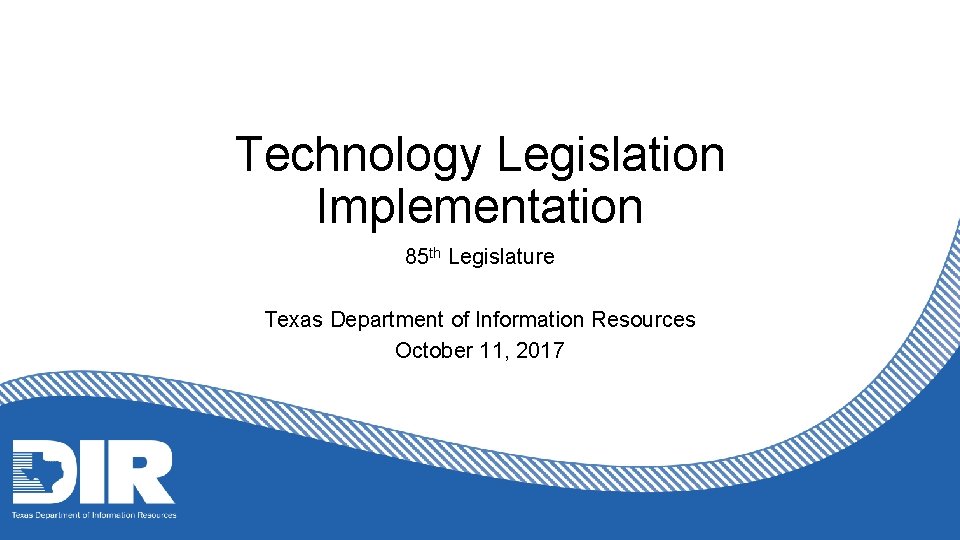 Technology Legislation Implementation 85 th Legislature Texas Department