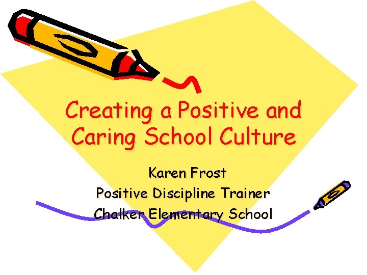 Creating a Positive and Caring School Culture Karen