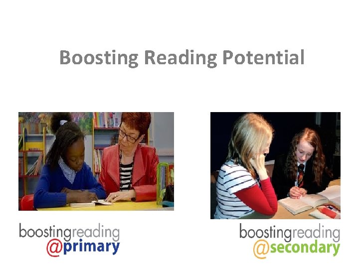 Boosting Reading Potential Reading is a message getting