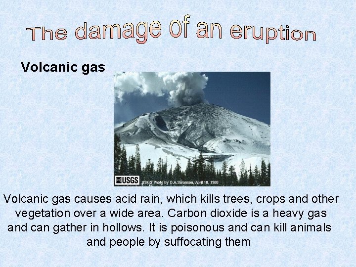 The damage caused by a volcanic eruption Spider