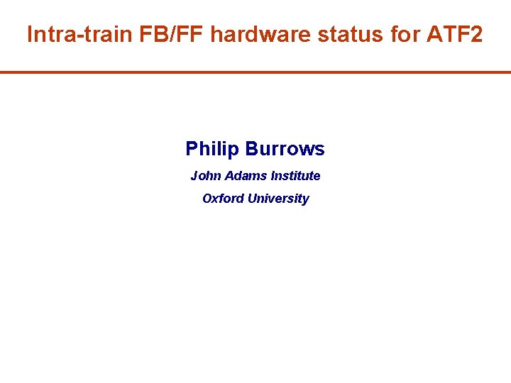 Intratrain FBFF hardware status for ATF 2 Philip